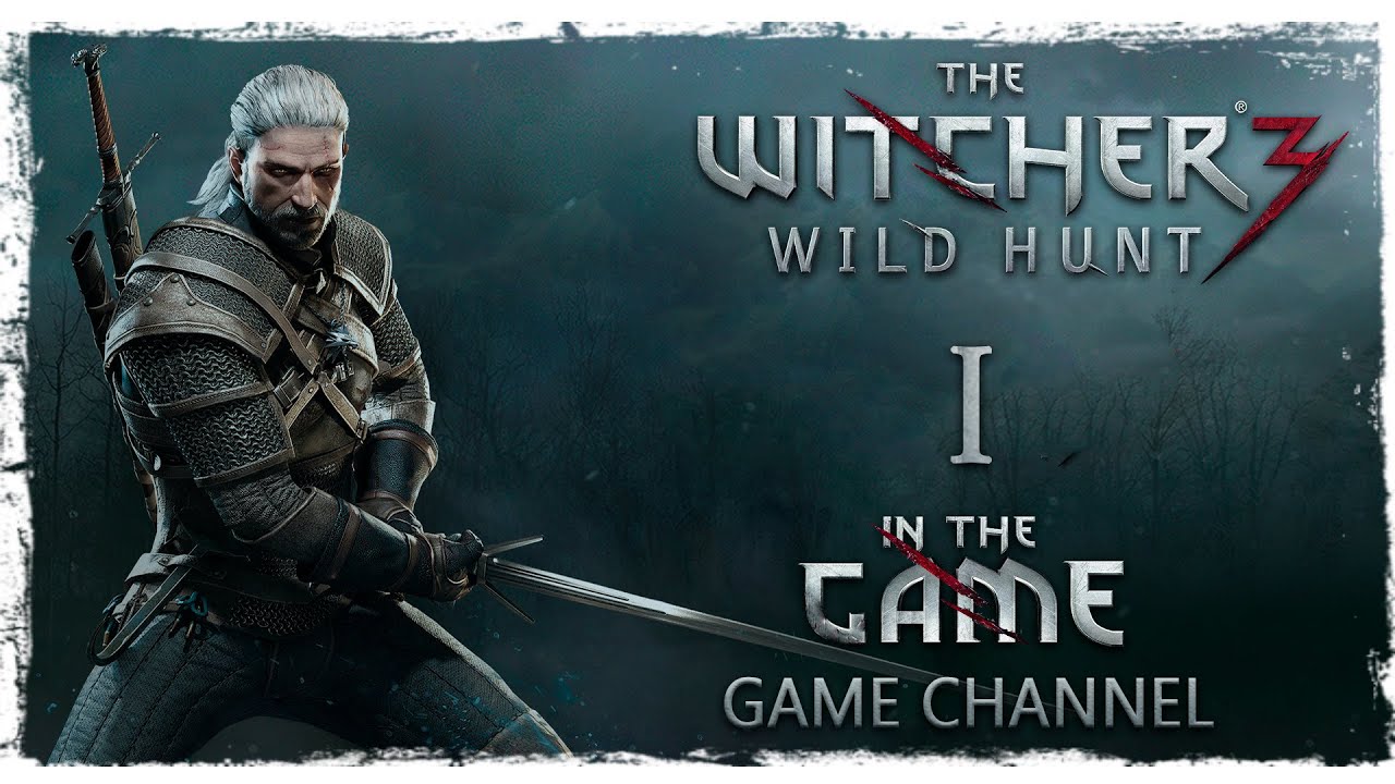 The Witcher 3: Wild Hunt / Ведьмак 3: Дикая Охота - Прохождение #1 [Новое Начало]