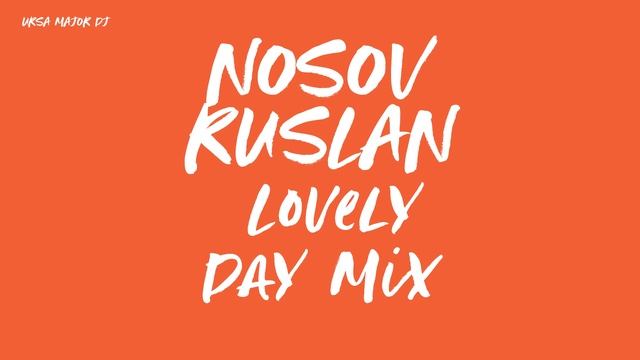 Ursa major | Nosov Ruslan  Lovely Day Mix