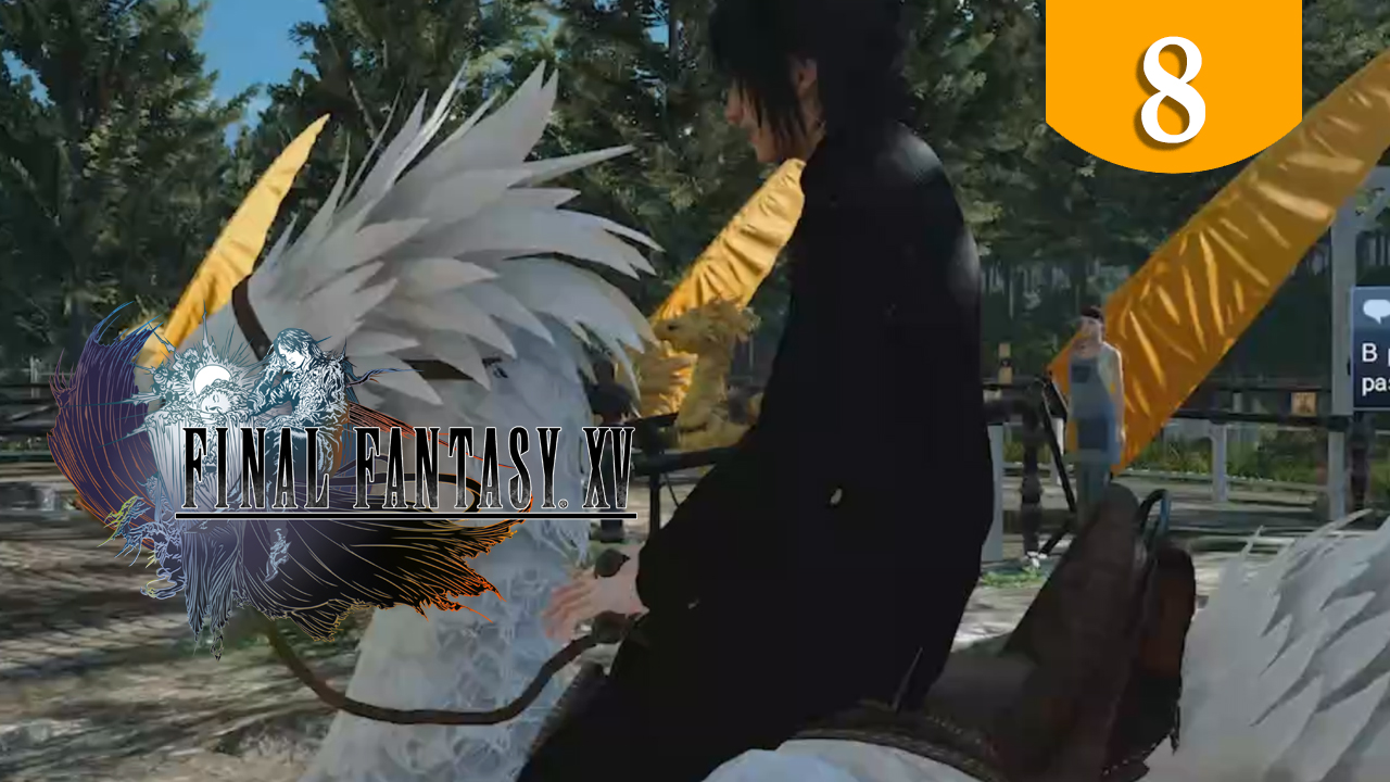 Чокобо ➤ Final Fantasy XV ➤ Прохождение #8