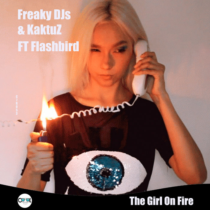 Freaky DJs & KaktuZ ft Flashbird! - Girl On Fire (Radio Mix)