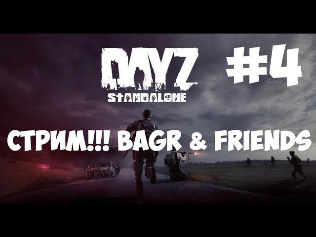 DayZ #4 Bagr & Friends