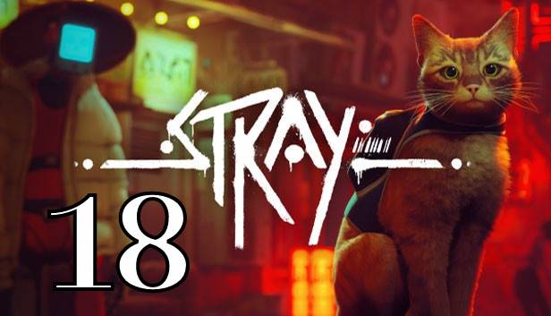 Прохождение➣STRAY➣018➣Ломаем камеры