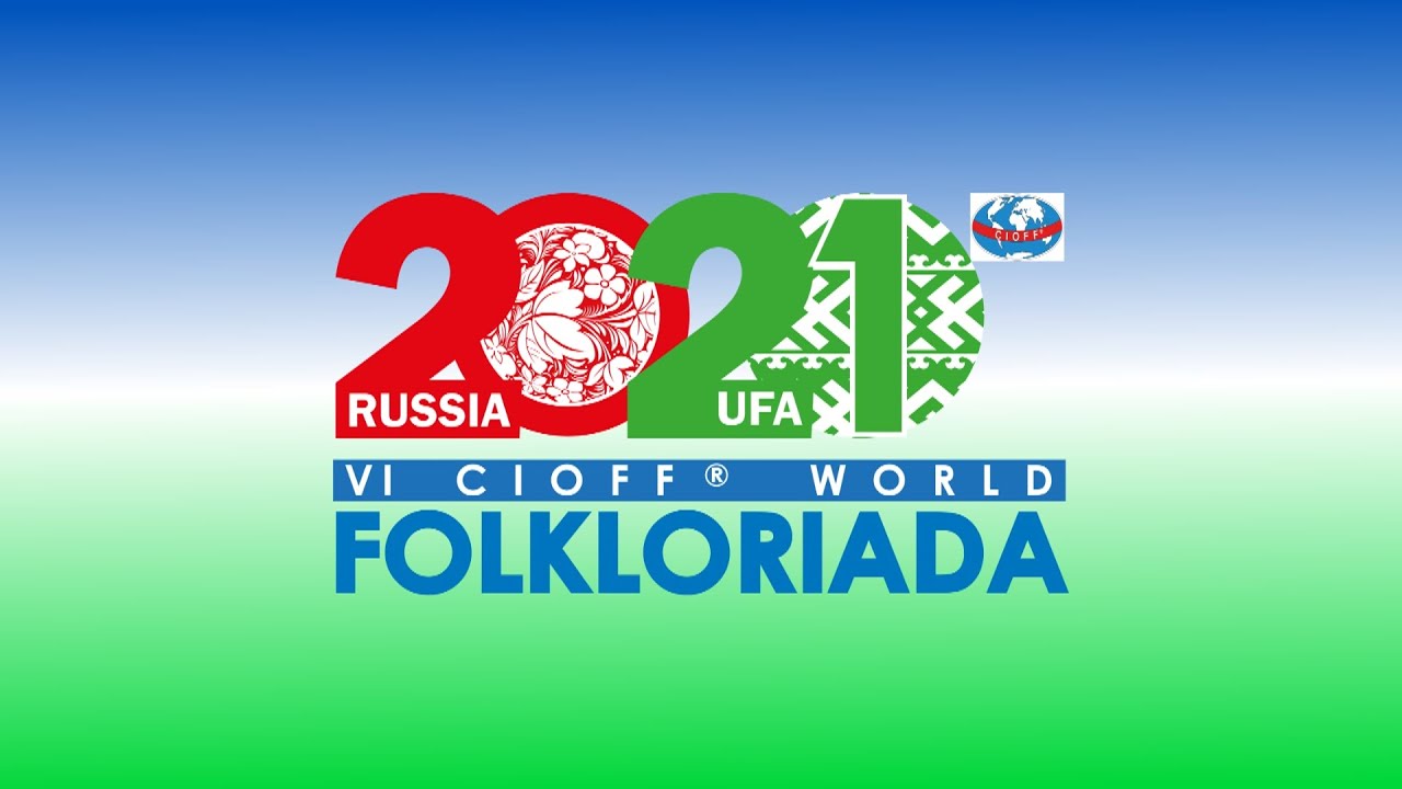 The world 6th FOLKLORIADA 2021 in Ufa   Обзор фольклориады CIOFF в Уфе #folkloriada2021online