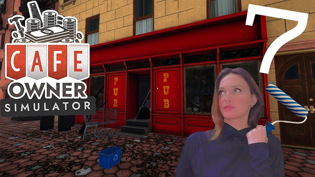 Cafe owner simulator - Восстанавливаем паб! #7
