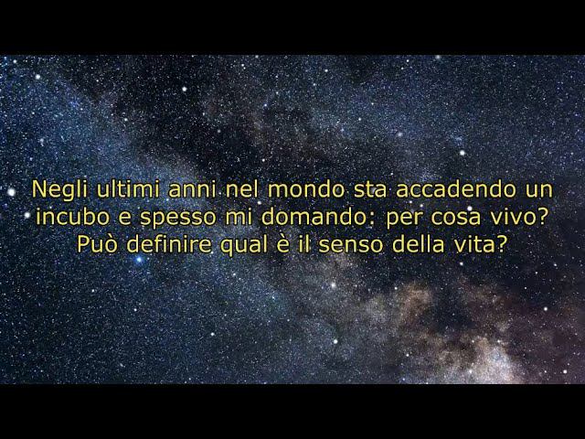 Negli ultimi anni nel mondo sta accadendo un incubo. Qual è il senso della vita?