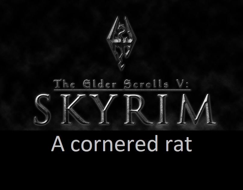 #8 Skyrim A cornered rat