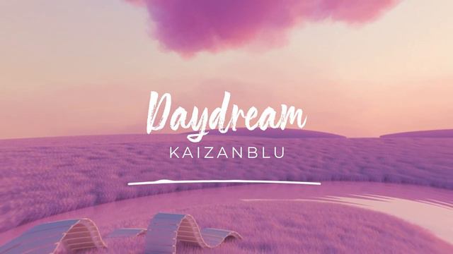 🛀 Музыка без авторских прав — Soothing & Lofi (Royalty Free Music) - 'DAYDREAM' by @KaizanBlu 🇬🇧