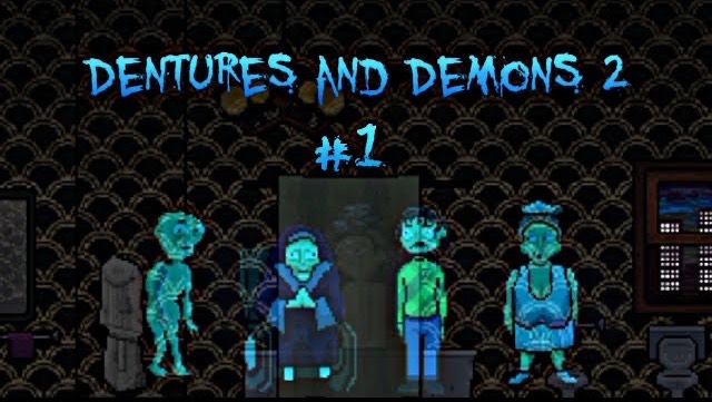 ТЕПЕРЬ МЫ - ЭТО МЫ! ► Dentures and Demons 2 #1