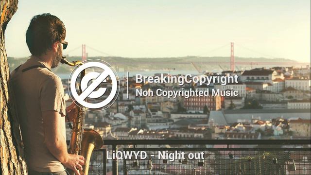 Музыка без авторских прав — 'Night Out' by @LiQWYD  🇸🇪 - Saxophone Vlog Music (No Copyright) 🎷