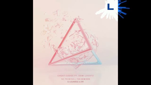 Cheat Codes Ft. Demi Lovato - No Promises (DJ LEoNARdo vs XM) (Remix)