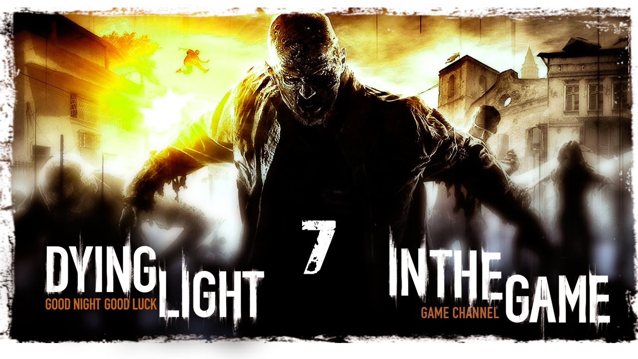 Dying Light - Прохождение Серия #7 [Встреча С Раисом]