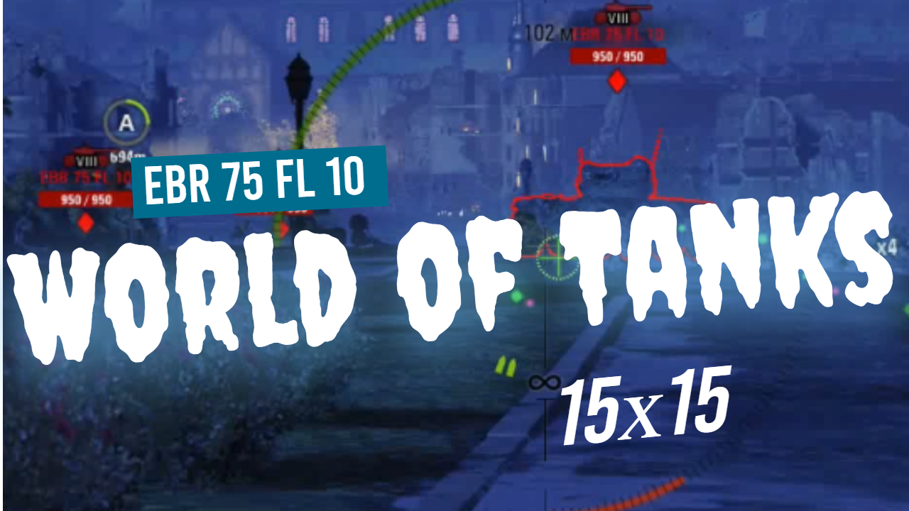 World of Tanks- Время Тыквенного переполоха! Треш на EBR 75 FL 10 15х15.