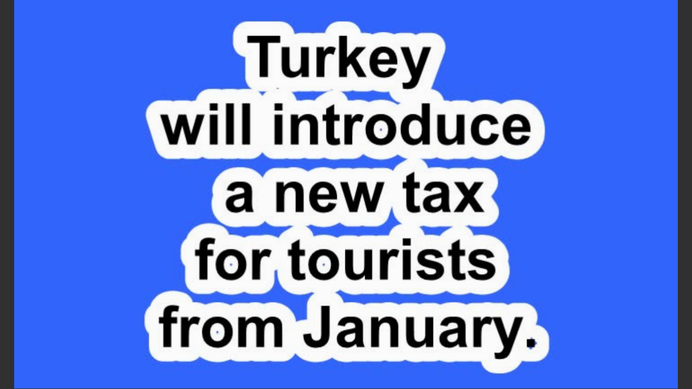 Turkey will introduce a new tax for tourists from January.