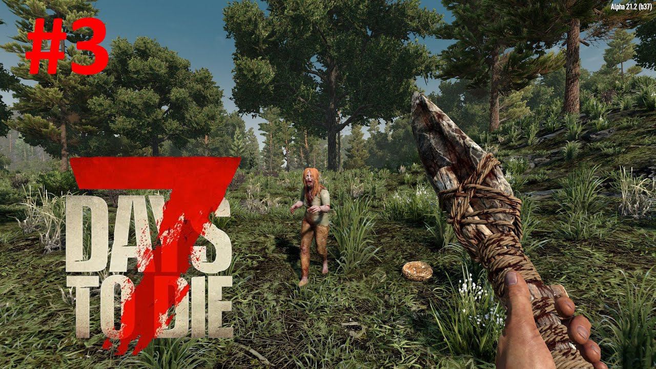7 Days To Die #3. Еще один день прожит. Место под базу не найдено до сих пор.