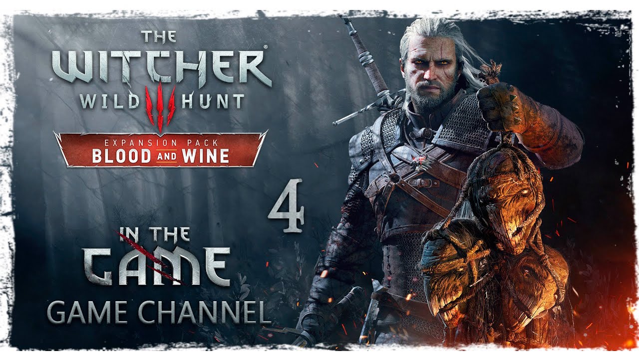 The Witcher 3: Wild Hunt - Blood and Wine / Ведьмак 3: Дикая Охота - Кровь и Вино - Прохождение #4