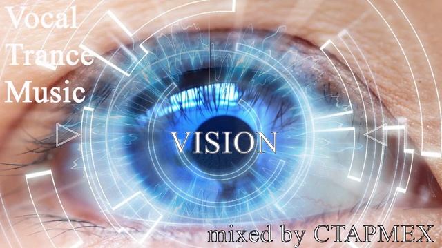 Vocal Trance_Uplifting Trance_ Vision mixed by CTAPMEX.mp4