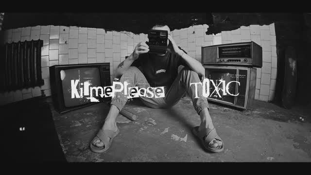 KillmePlease - TOXIC