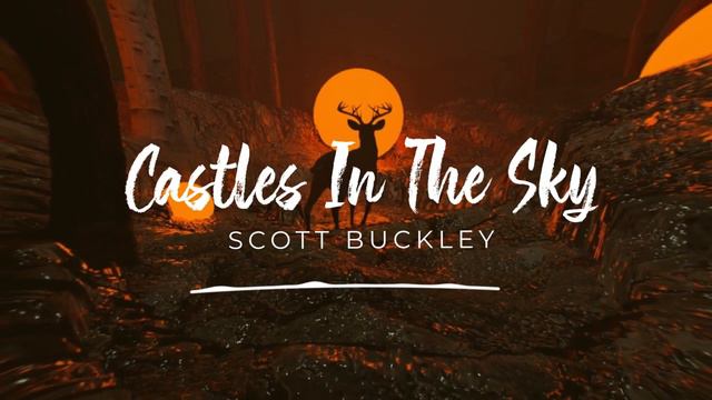 🦌 Музыка без авторских прав — Magic & Fantasy - 'CASTLES IN THE SKY' by @ScottBuckley