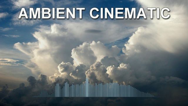 Ambient Cinematic (Relaxing music)