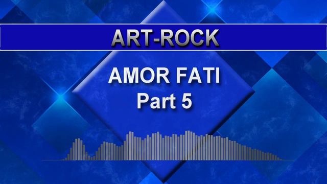 Art-Rock - Amor Fati - Part 5