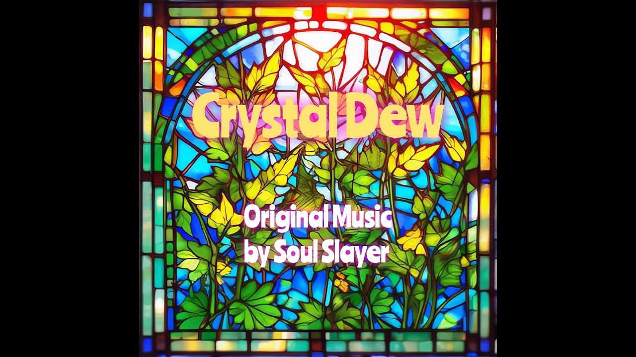 (THIS MELODY IS SO BEAUTIFUL!) Crystal Dew (Original Music by Soul Slayer)