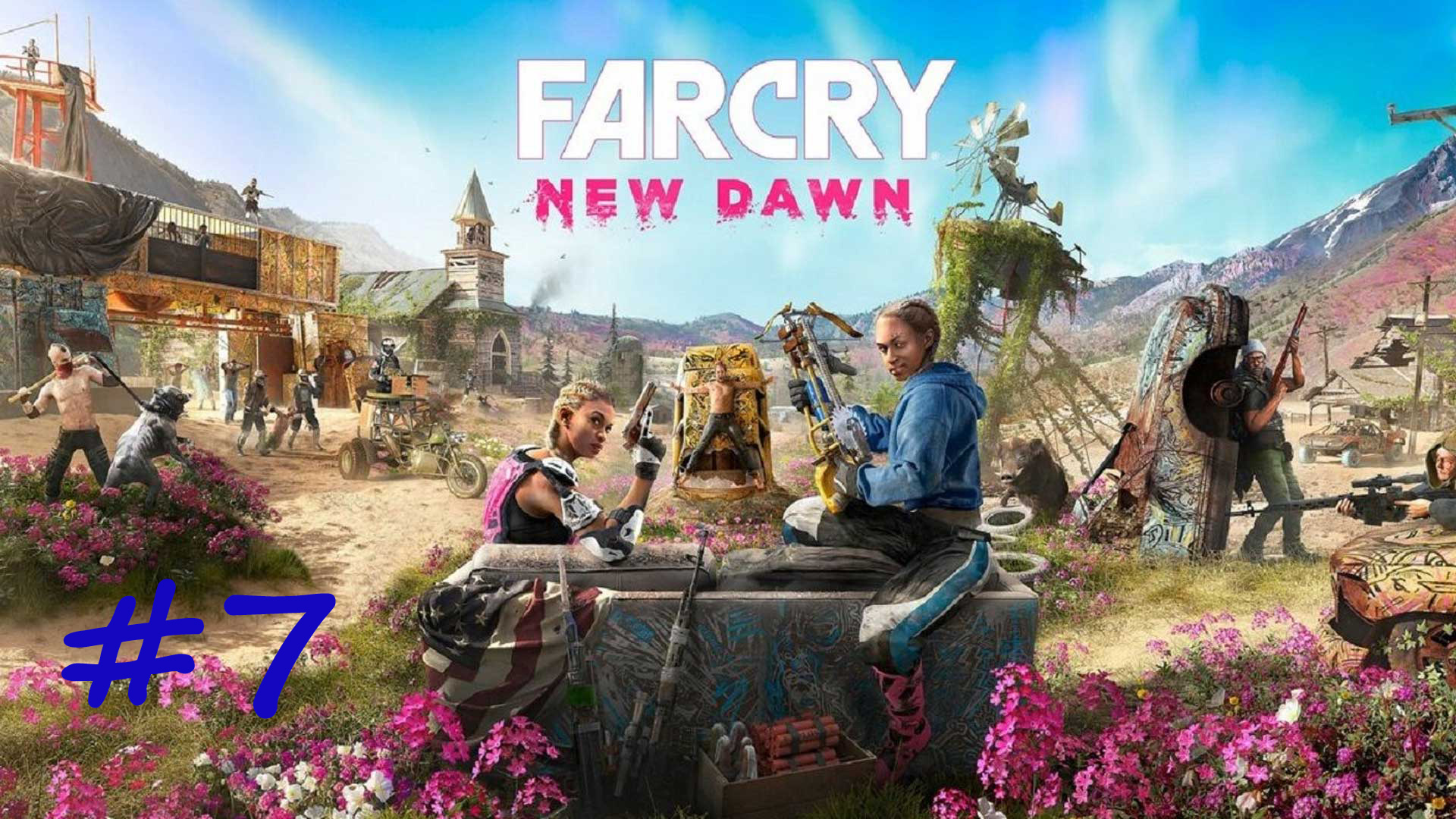 Far Cry New Dawn часть 7