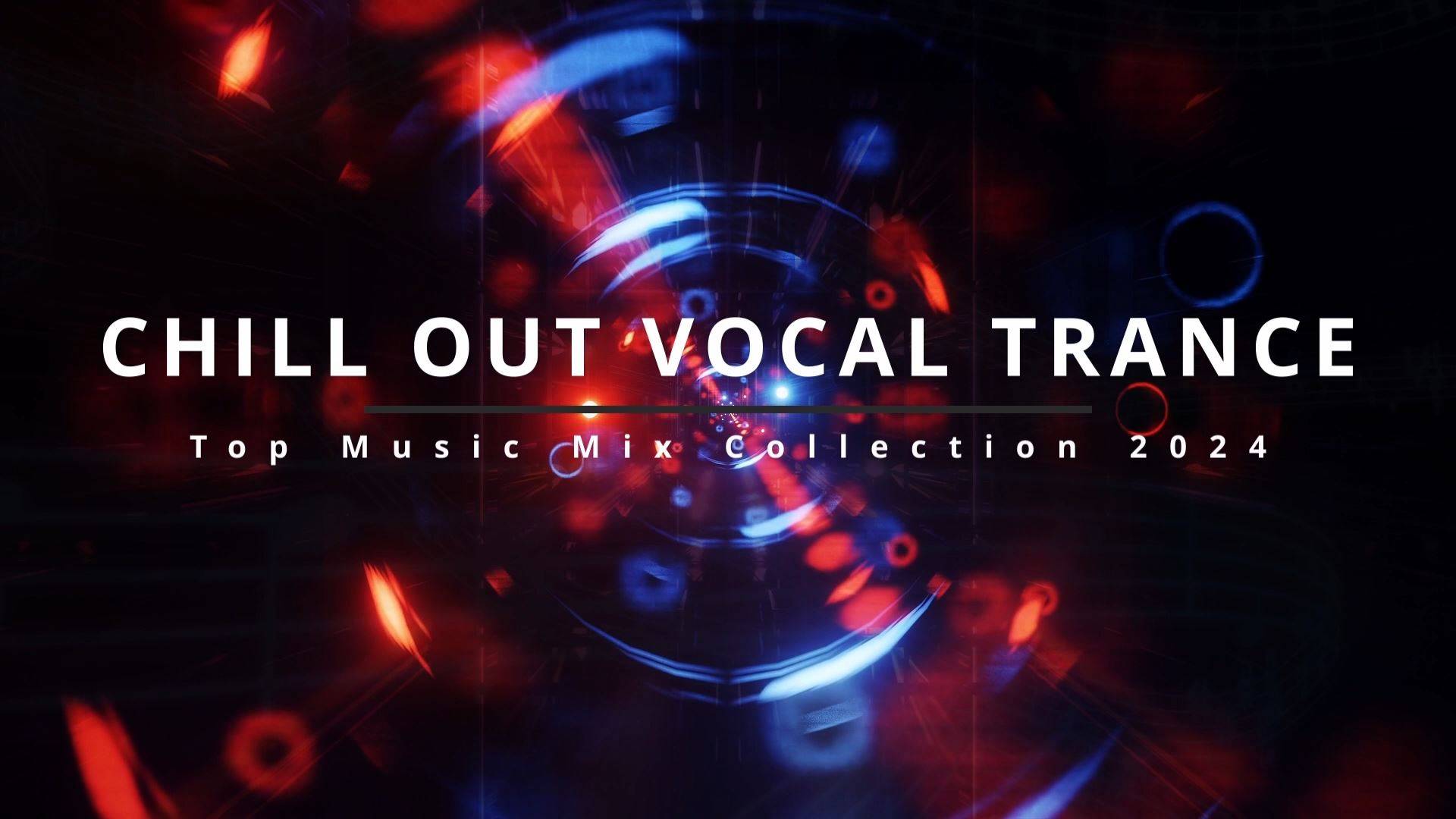 Расслабляющая транс музыка 🎧 ChillOut Vocal Trance  - Top Music Collection 2024 (Part 3)