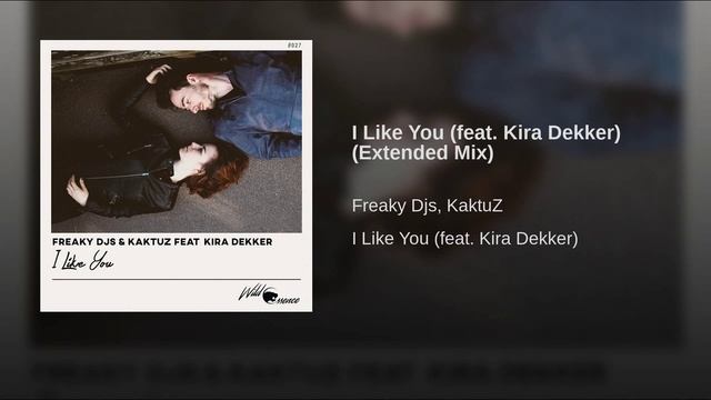 Freaky DJs & KaktuZ ft. Kira Dekker - I Like You (Radio Mix)