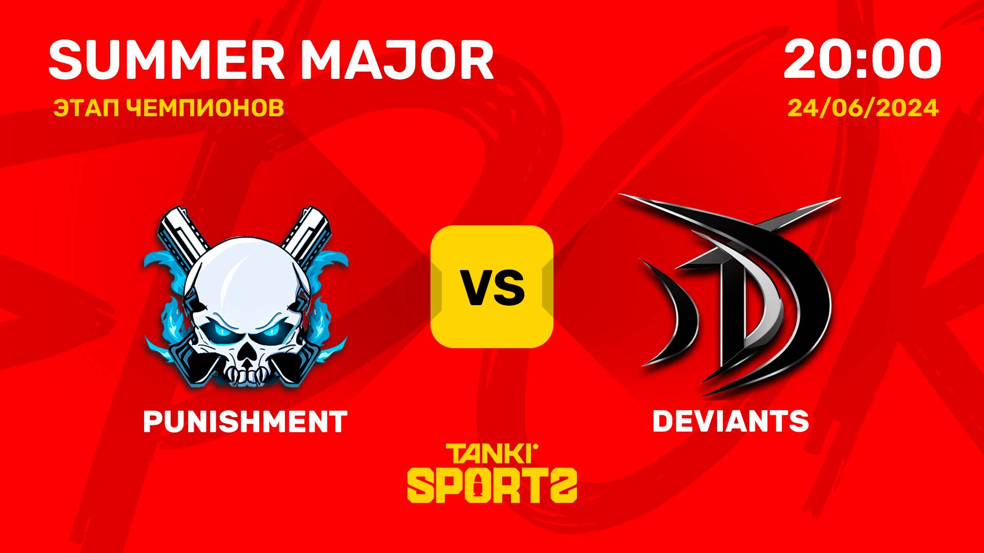 PUNISHMENT vs DEVIANTS   SUMMER MAJOR 2024   24.06.2024
