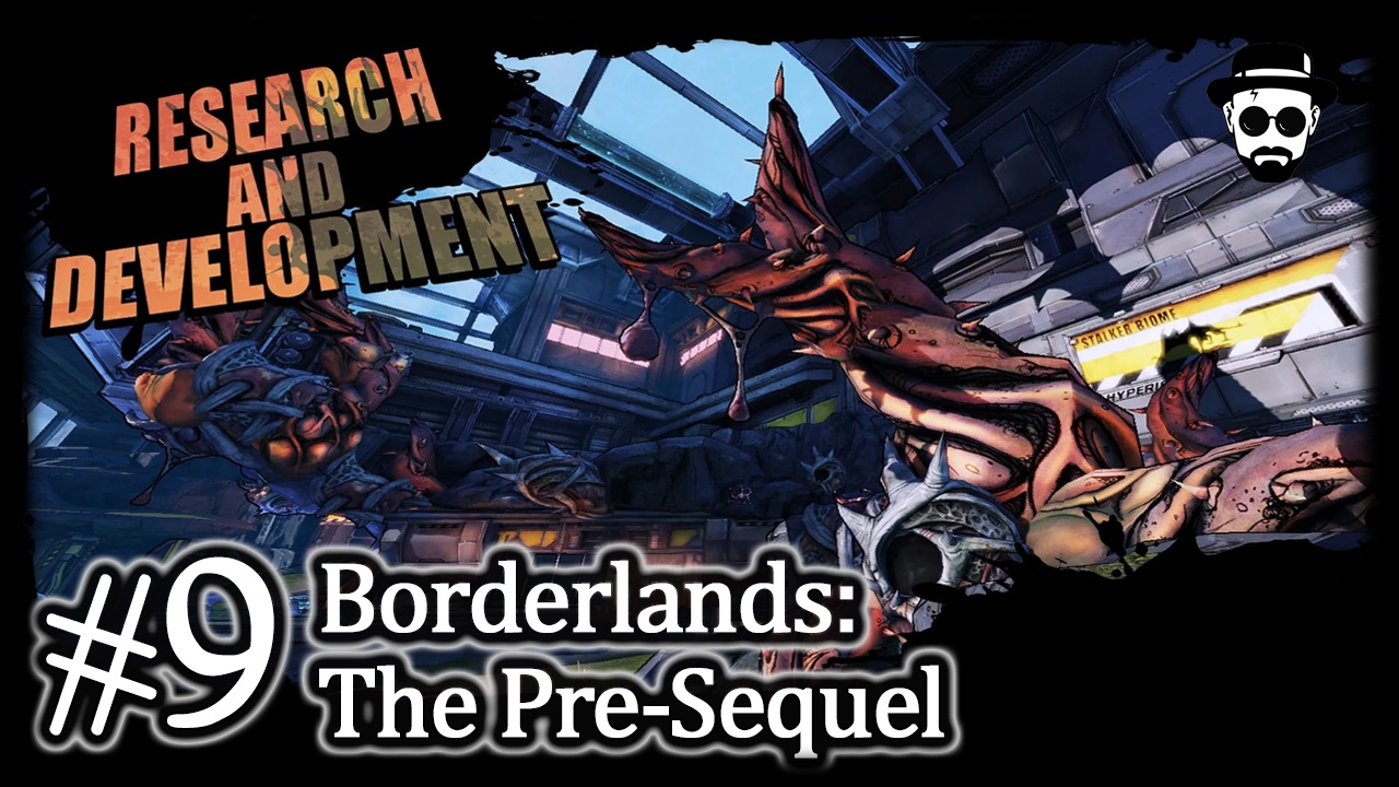 Исследование и разработка #9 Borderlands: The Pre-Sequel!