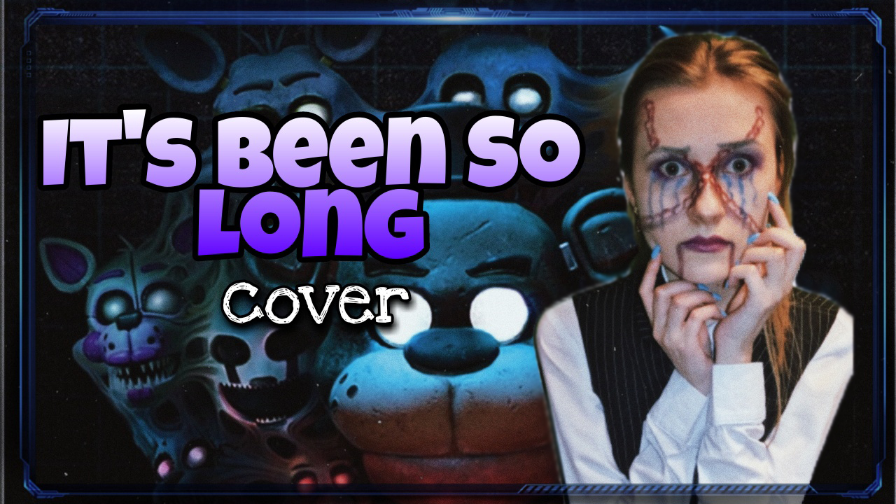 It's Been So Long ? Cover (FNAF song by The Living Tombstone)