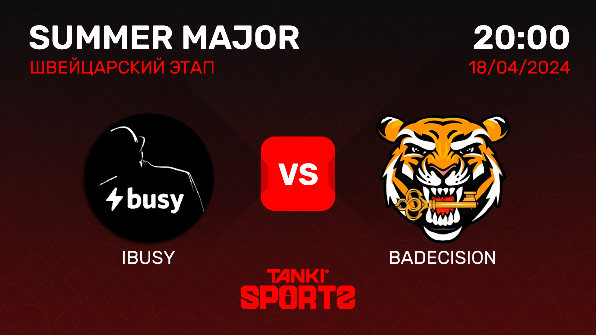 IBUSY vs BADECISION   SUMMER MAJOR 2024   RANKINGS III   18.04.2024