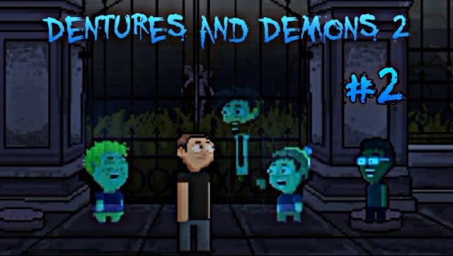 ДРУГАНЫ С ПЕРВОЙ ЧАСТИ ► Dentures and Demons #2