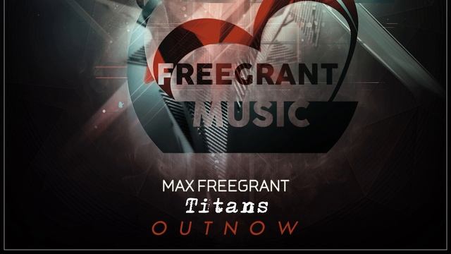 Max Freegrant - Titans [OUT NOW] [FXbS5RfVfwk].mp4