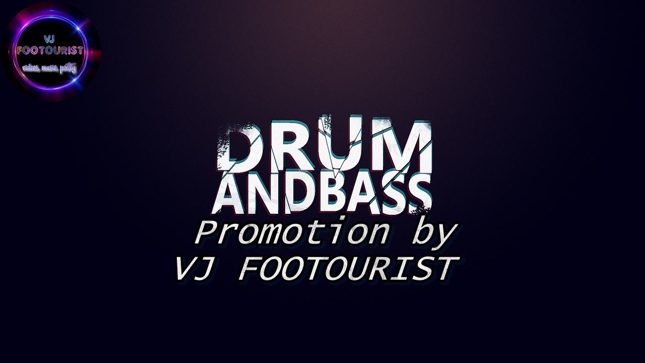 Drum & Bass promotion by VJ FOOTOURIST [EP]