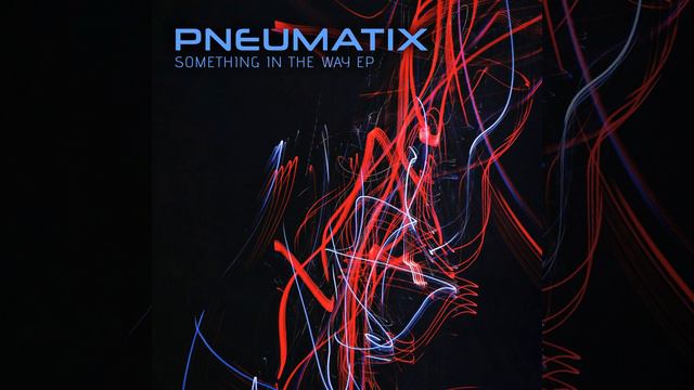 TECHNO-Something In The Way - Pneumatix