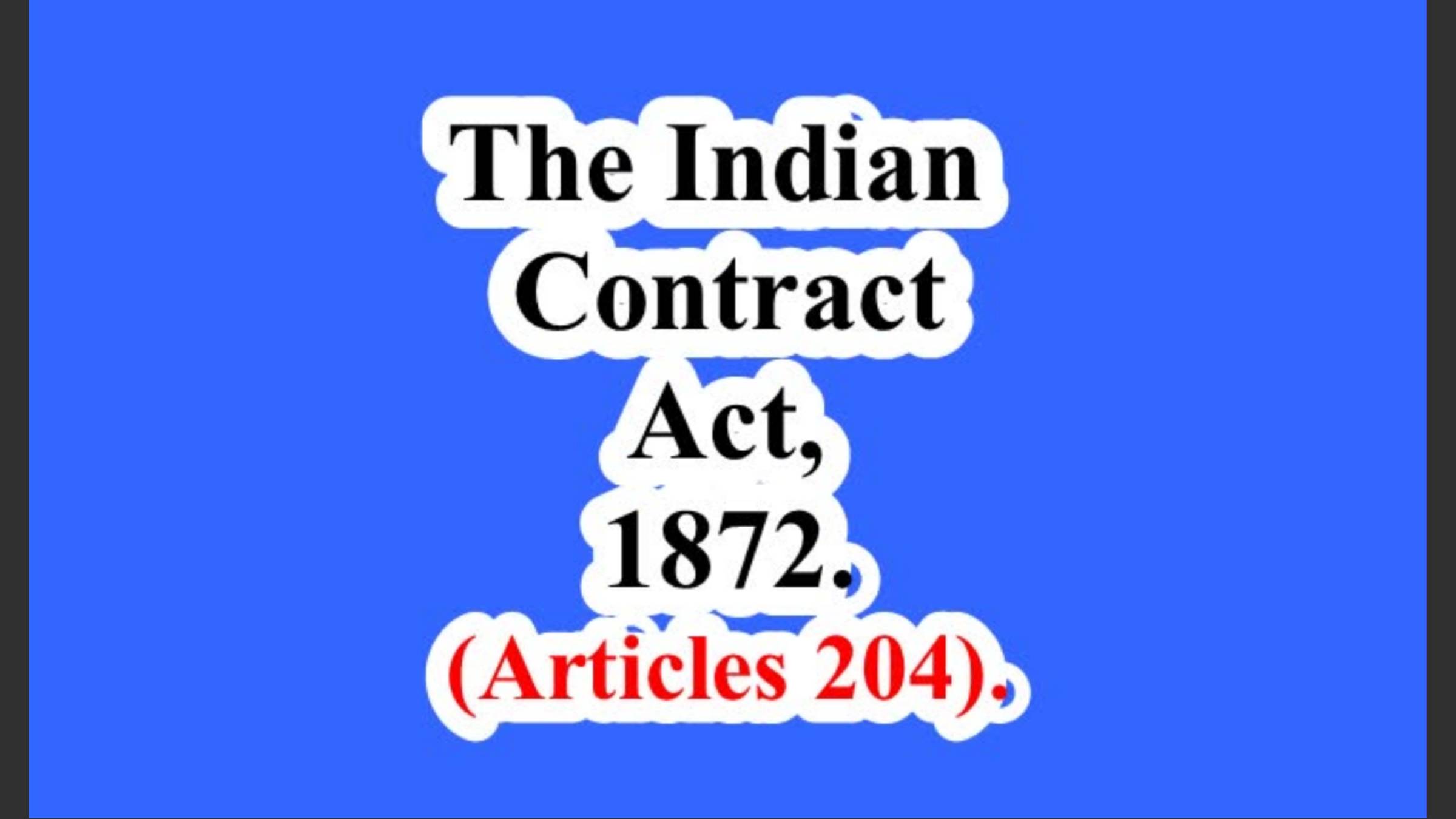 The Indian Contract Act, 1872. (Article  204).
