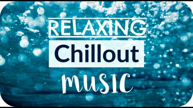 AMBIENT CHILLOut LOUNGE RELAXING MUSIC