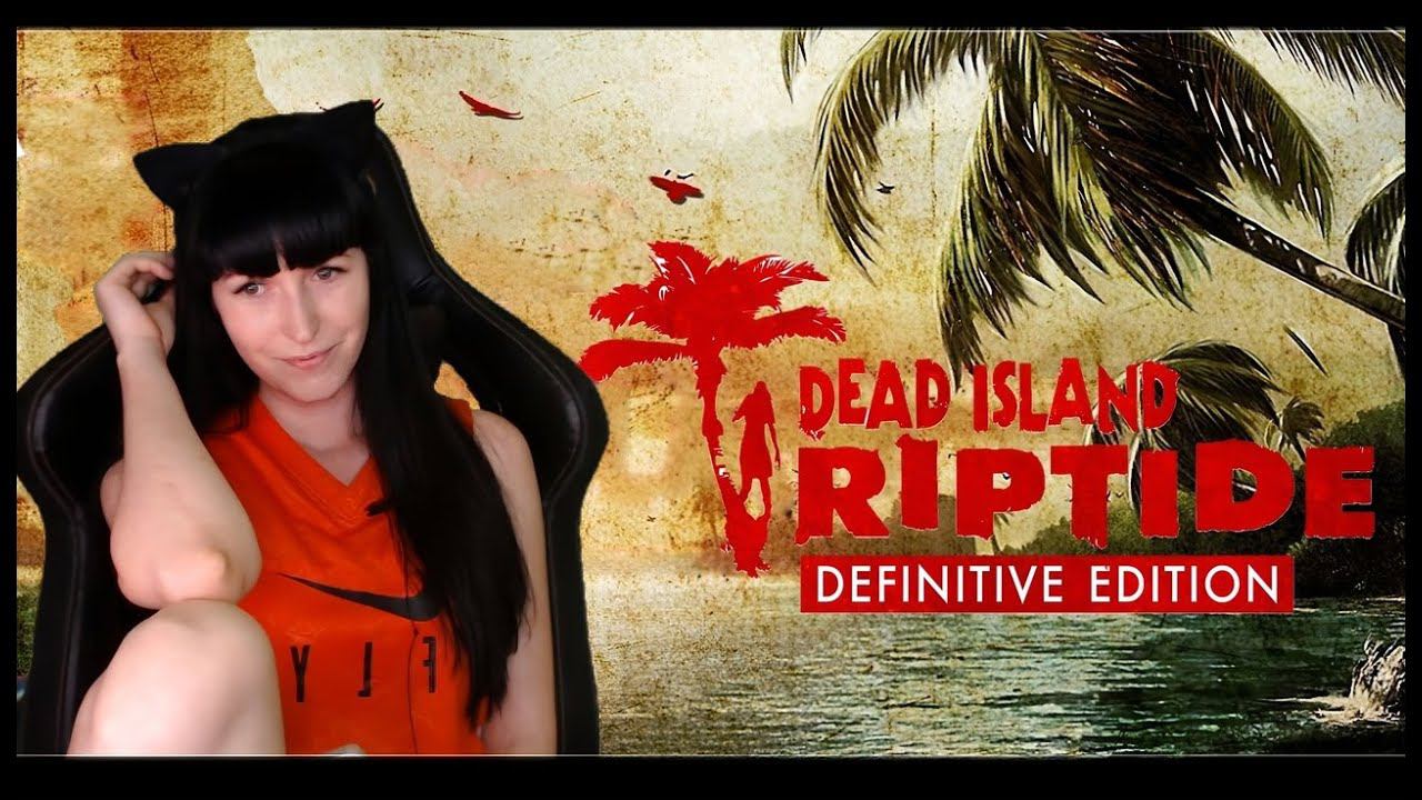 Dead Island: Riptide Definitive Edition [2К]►Мертвый остров► Девушка стримит PS5► #1