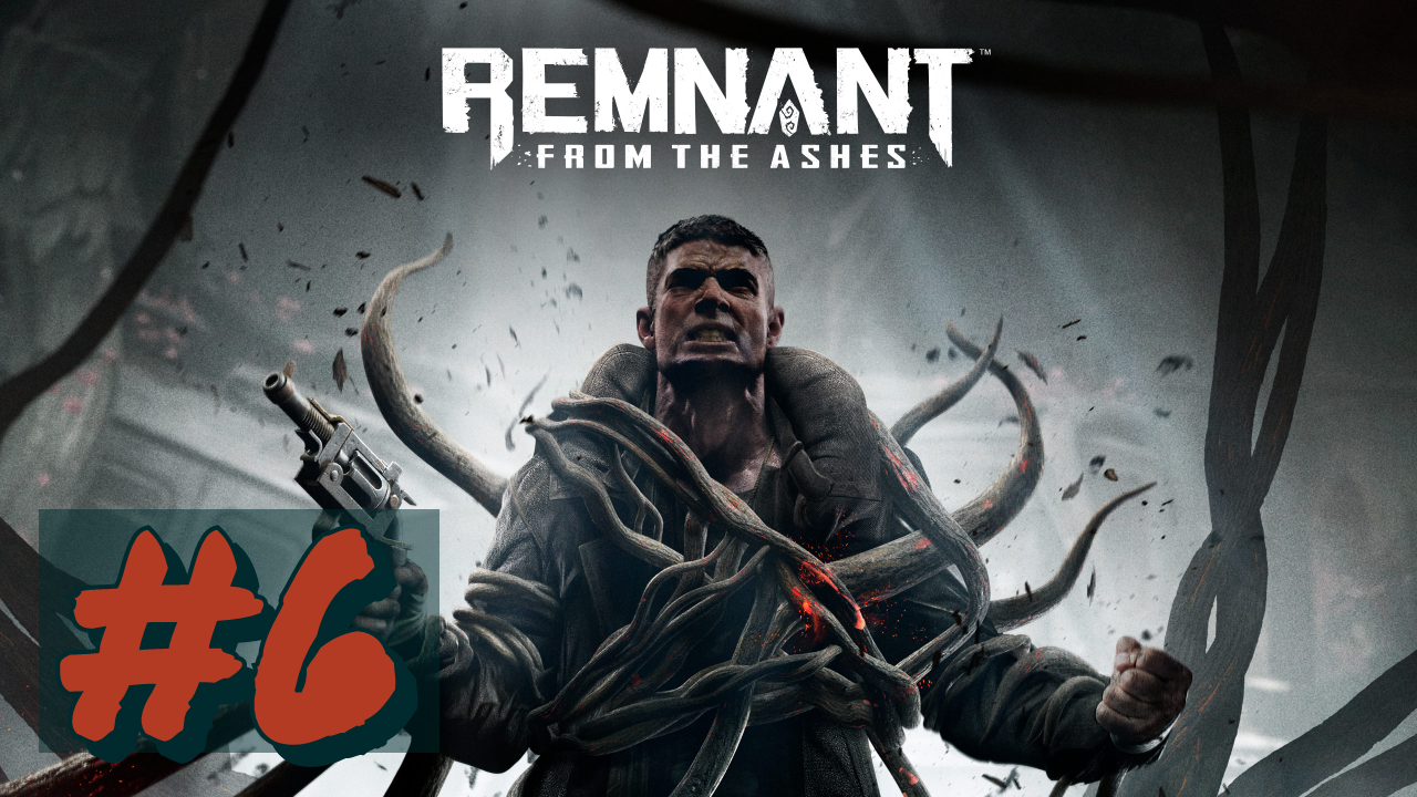 Remnant_ From the Ashes#6-(БЕЗ КОММЕНТОВ)