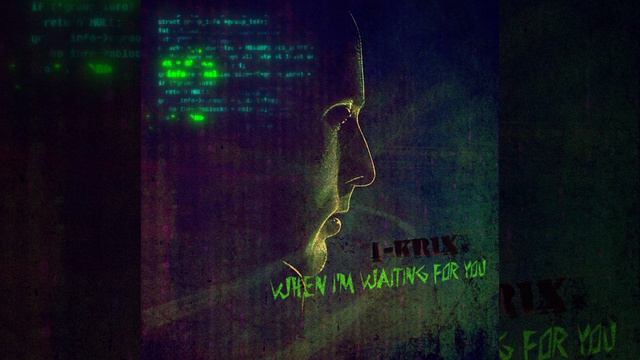 I-Krix · When I'm waiting for you (original mix) #EDM #techno #progressive #melodic techno