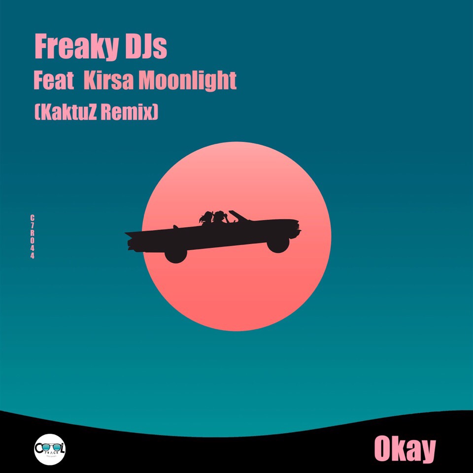 Freaky DJs feat. Kirsa Moonlight - Okay (KaktuZ Remix)