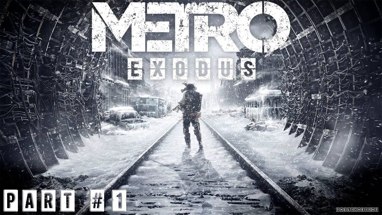 Metro: Exodus #1 ➤ Поехали
