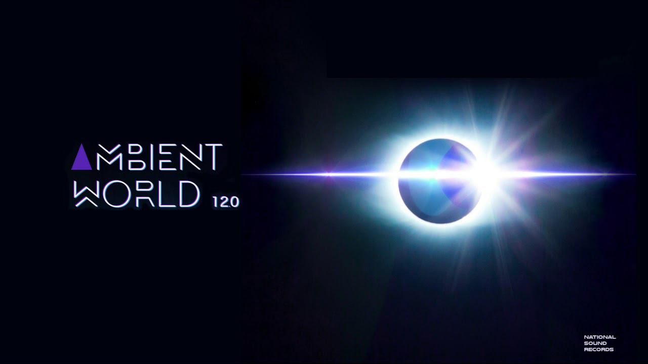 ♫ Ambient World 12.0 (Continuous Mix) ♫