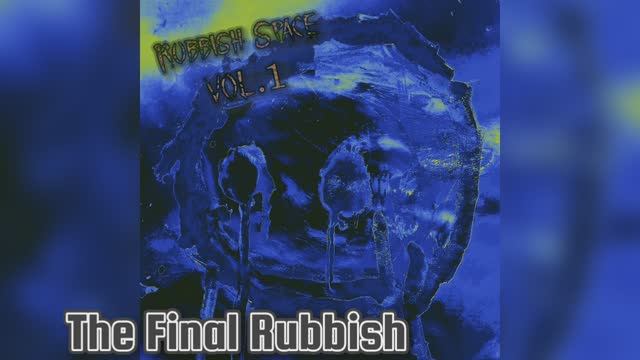Rubbish Space - The Final Rubbish