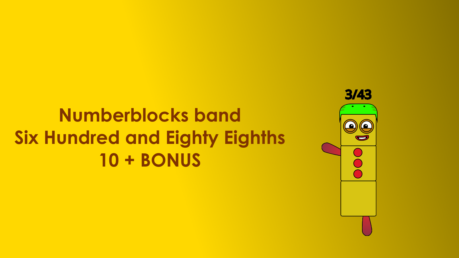 Numberblocks band Six Hundred and Eighty Eighths 10 + BONUS