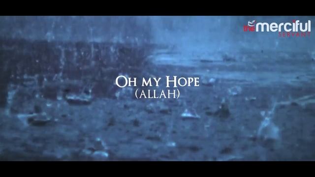 My Hope (Allah) Nasheed By Muhammad al Muqit.