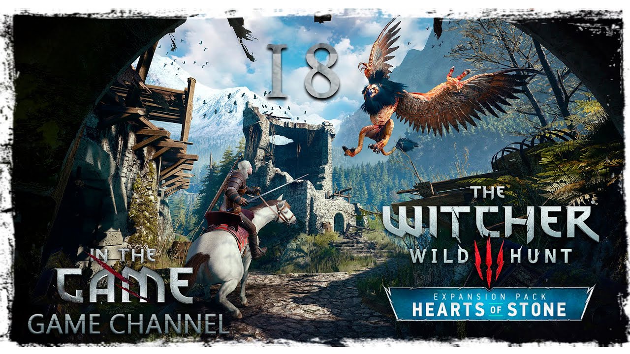 The Witcher 3: Wild Hunt - Hearts of Stone / Ведьмак 3: Дикая Охота - Каменные сердца - Прохождени