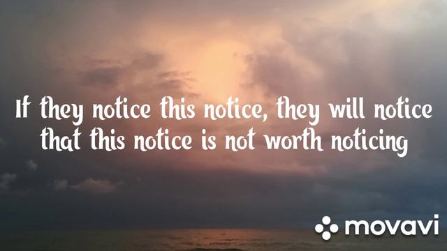 Tongue Twister. If they notice this notice, they will notice that this notice is not worth noticing