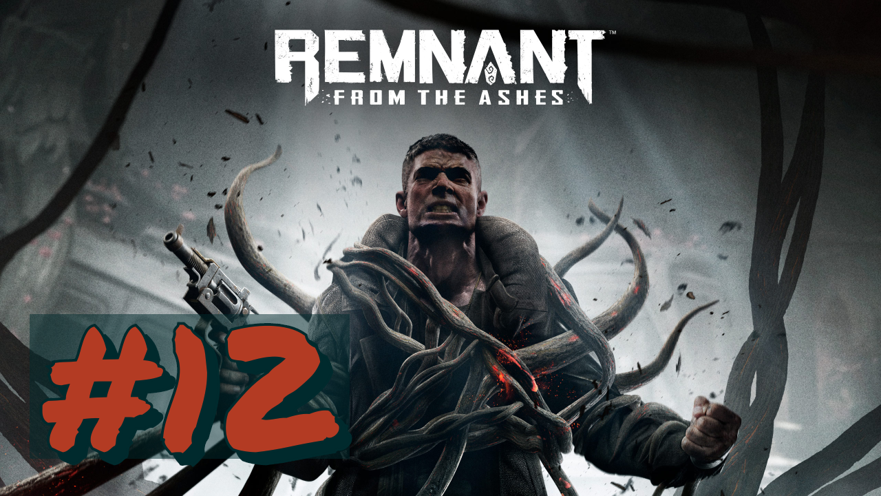 Remnant_ From the Ashes#12-(БЕЗ КОММЕНТОВ)
